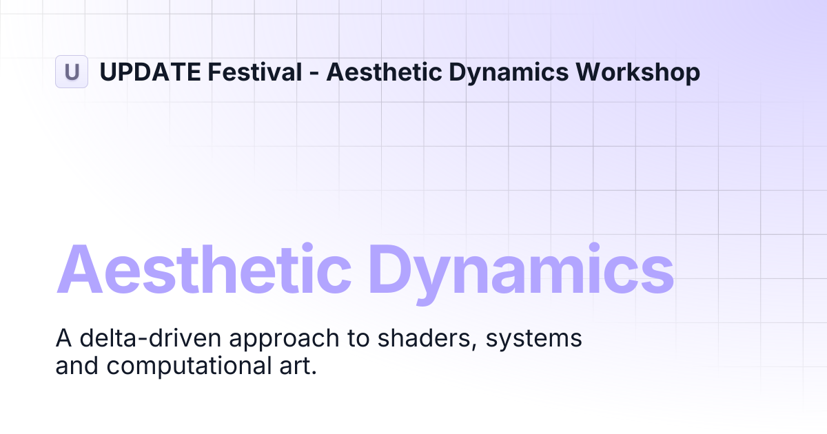 Aesthetic Dynamics | UPDATE Festival - Aesthetic Dynamics Workshop